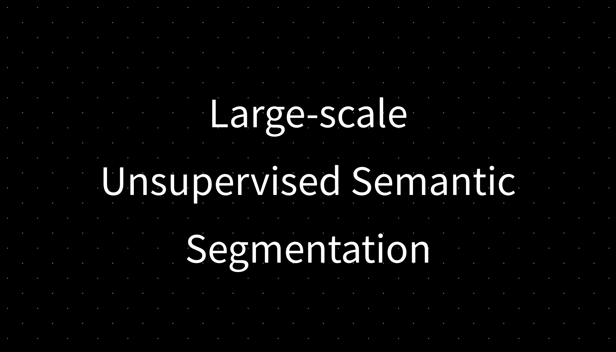 Large-scale Unsupervised Semantic Segmentation Large-scale Unsupervised Semantic Segmentation